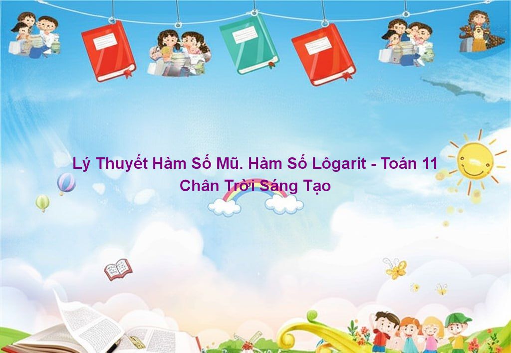Lý thuyết Hàm số mũ. Hàm số lôgarit - Toán 11 Chân trời sáng tạo ...