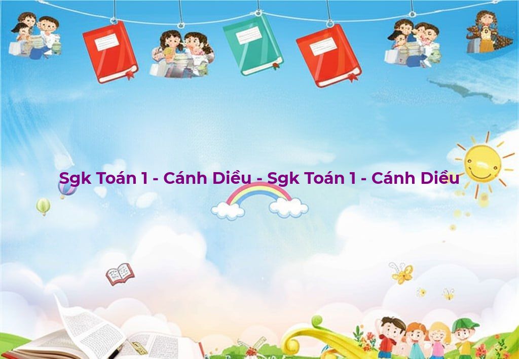 SGK Toán 1 Cánh Diều | Học Toán 1 Online - montoan.com.vn
