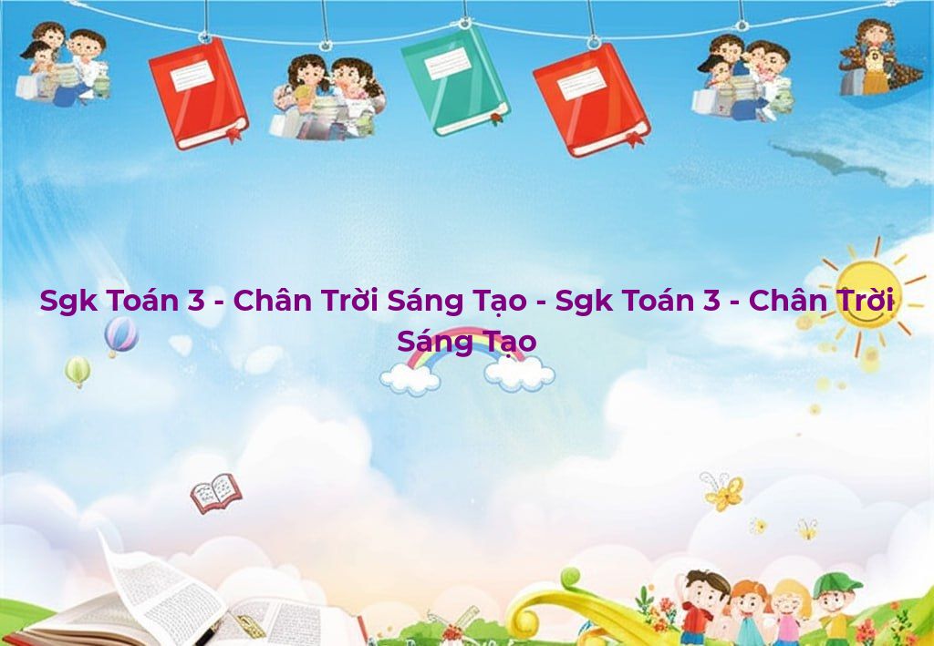 SGK Toán 3 Chân Trời Sáng Tạo | Học Toán 3 Online - montoan.com.vn