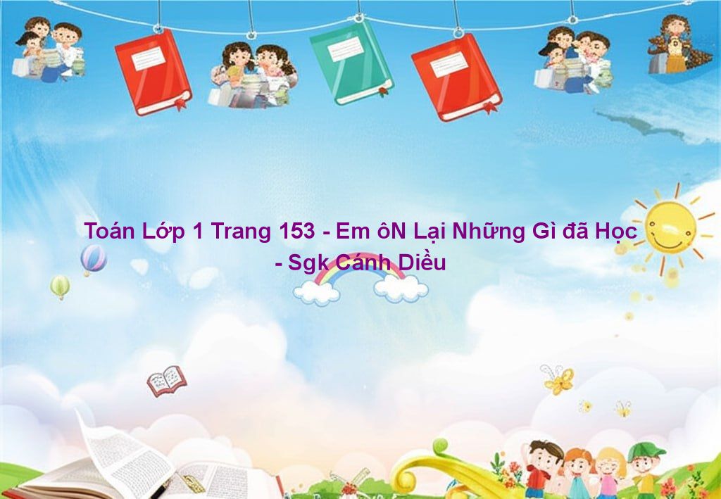 Toгўn Lб P 1 Trang 153 Em гґn Lбєўi Nhб їng Gг д гј Hб ќc Sgk Cгўnh Diб ѓu